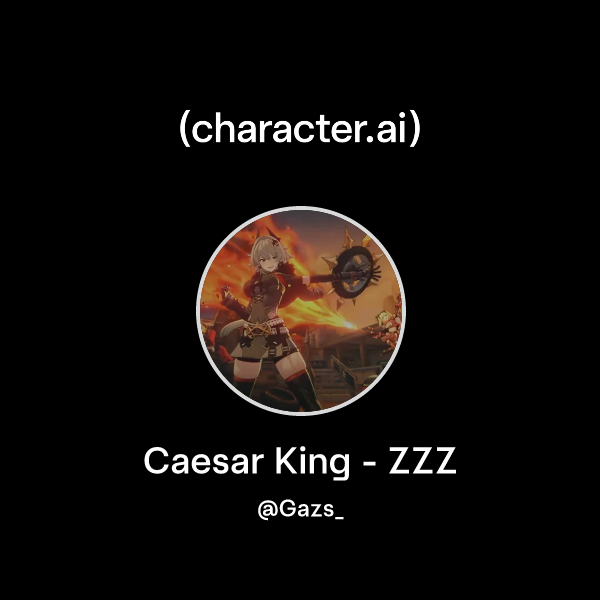 Chat with Caesar King - ZZZ | character.ai | AI Chat, Reimagined–Your ...