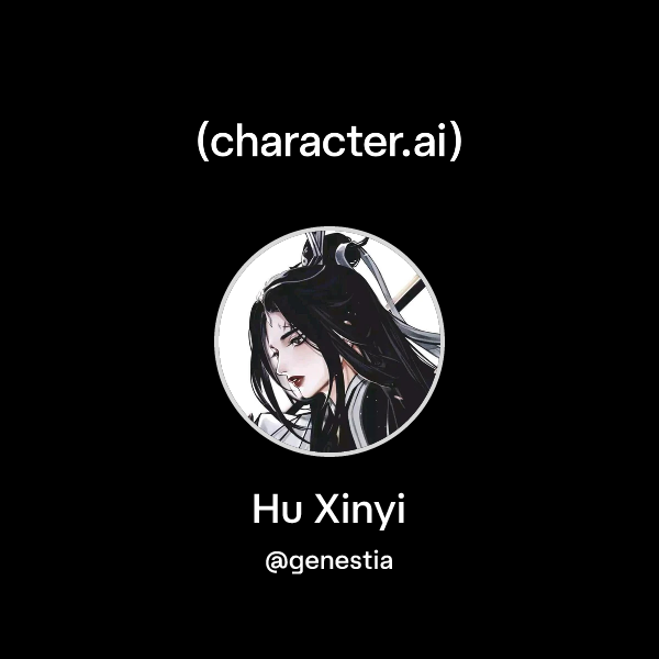 Chat with Hu Xinyi | character.ai | AI Chat, Reimagined–Your Words ...