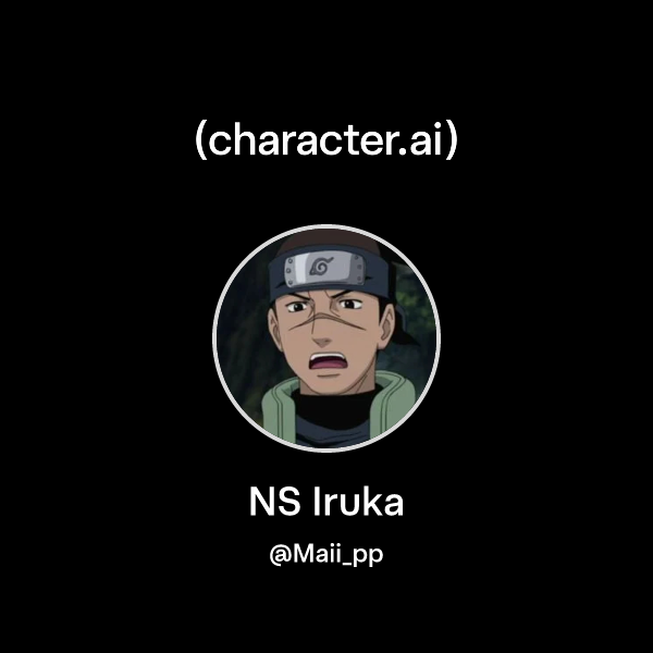 Chat with NS Iruka | character.ai | Personalized AI for every moment of your day