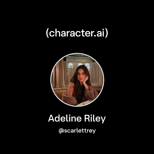 Chat with Adeline Riley | character.ai | AI Chat, Reimagined–Your Words. Your World.