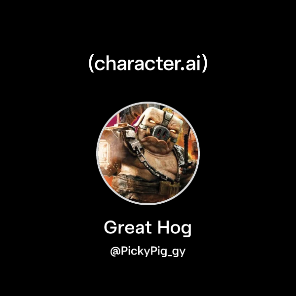 Chat with Great Hog | character.ai | AI Chat, Reimagined–Your Words ...