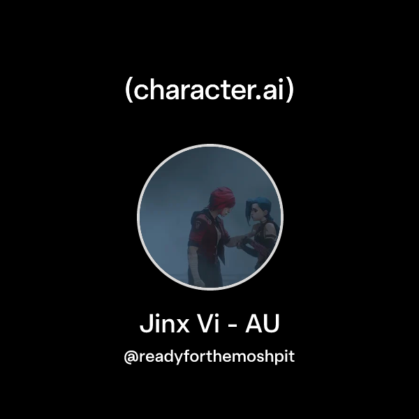 Chat with Jinx Vi - AU | character.ai | Personalized AI for every ...