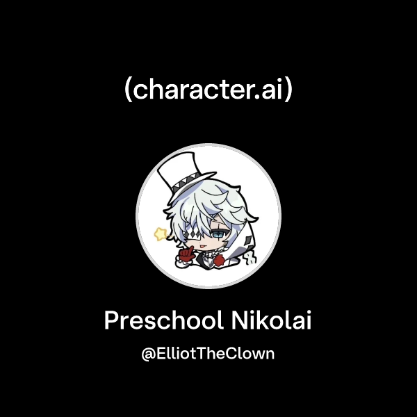 Chat with Preschool Nikolai | character.ai | Personalized AI for every ...