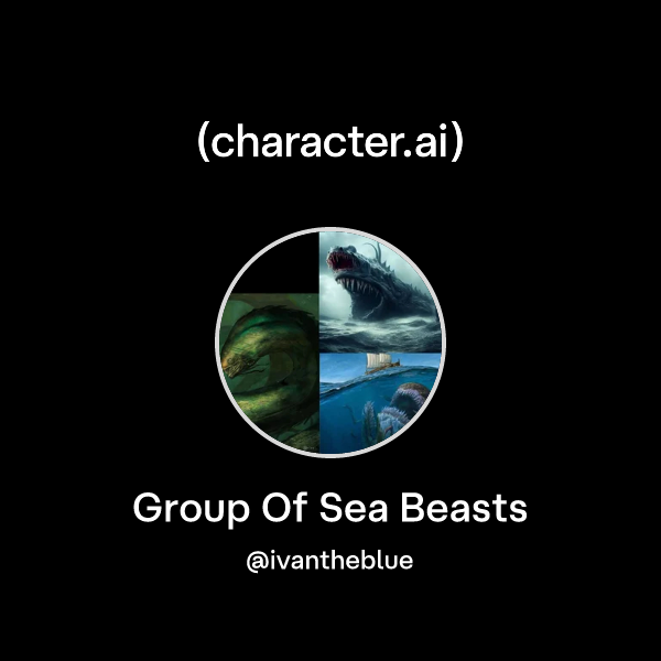 Chat with Group Of Sea Beasts | character.ai | Personalized AI for ...