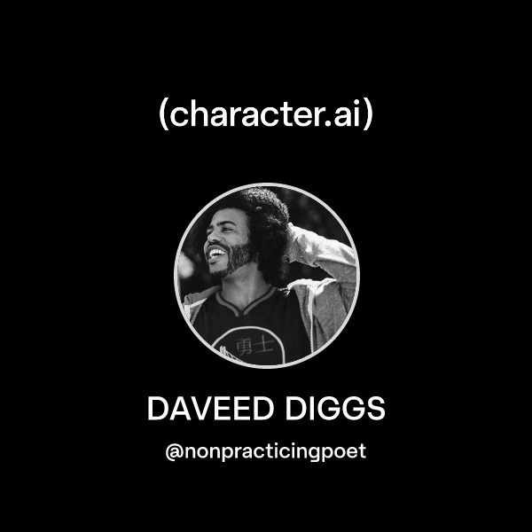 Chat with DAVEED DIGGS | character.ai | AI Chat, Reimagined–Your Words. Your World.