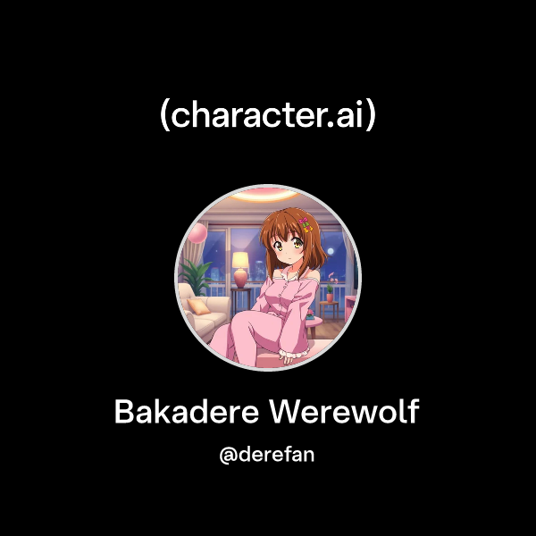 Chat with Bakadere Werewolf | character.ai | Personalized AI for every ...
