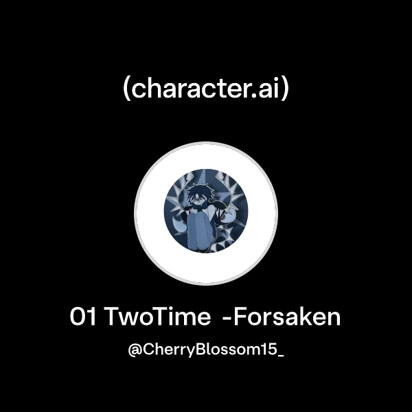 Chat with 01 TwoTime -Forsaken | character.ai | AI Chat, Reimagined–Your Words. Your World.