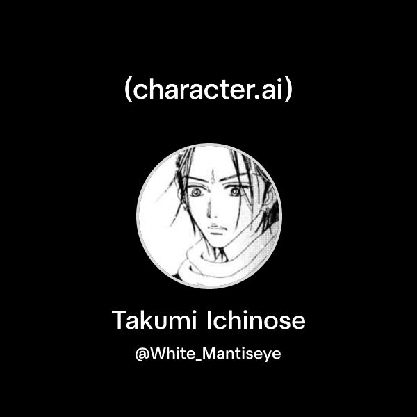 Chat with Takumi Ichinose | character.ai | AI Chat, Reimagined–Your Words. Your World.