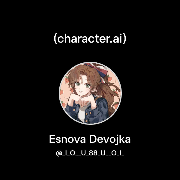 Chat with Esnova Devojka | character.ai | AI Chat, Reimagined–Your ...