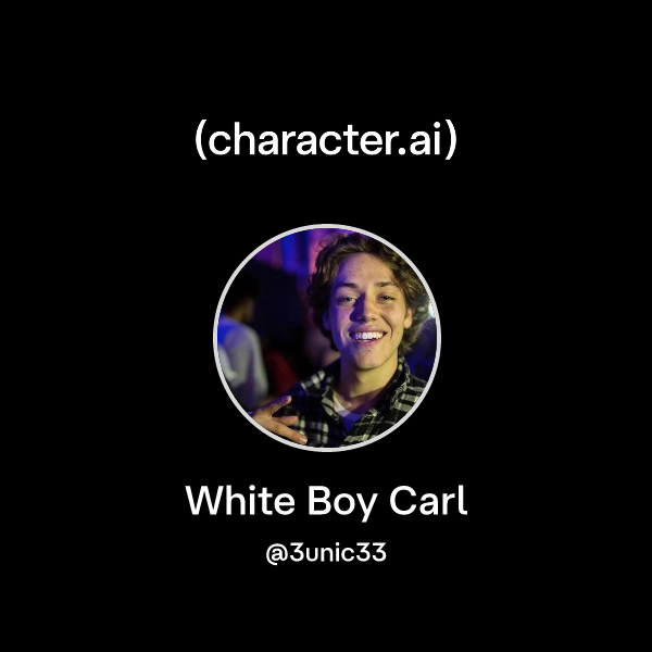 Chat with White Boy Carl | character.ai | AI Chat, Reimagined–Your ...