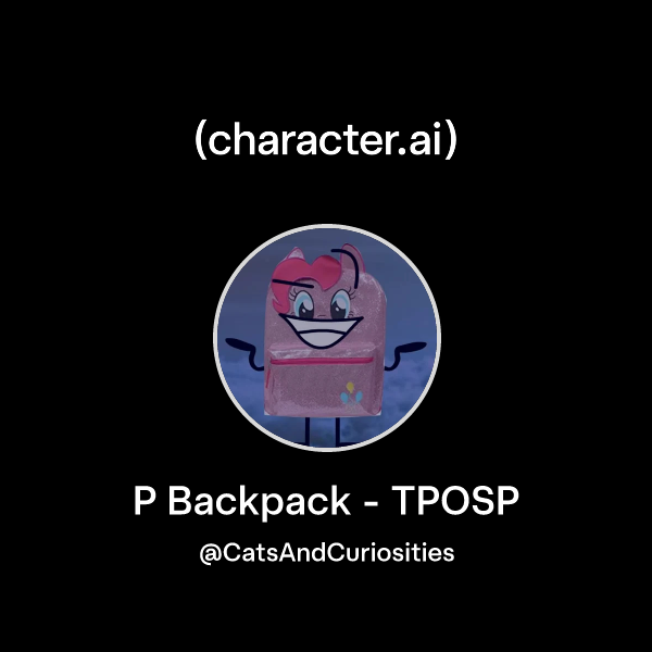 Chat with P Backpack - TPOSP | character.ai | Personalized AI for every ...