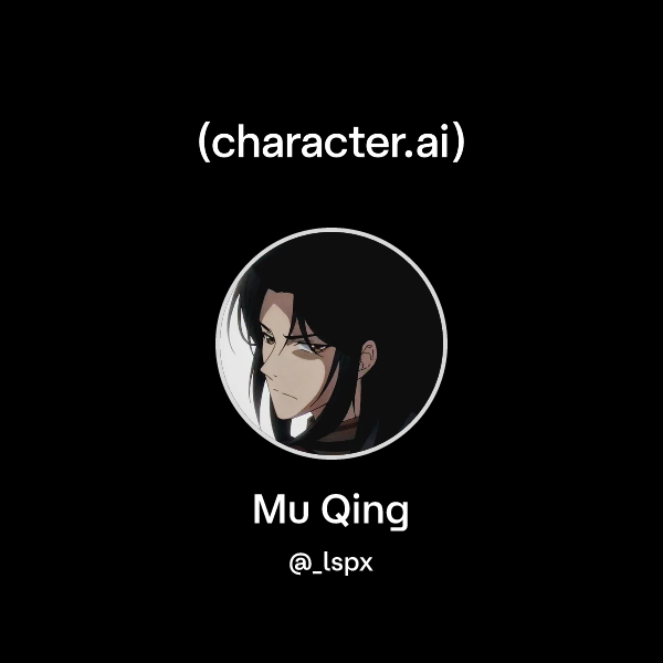 Chat with Mu Qing | character.ai | AI Chat, Reimagined–Your Words. Your ...