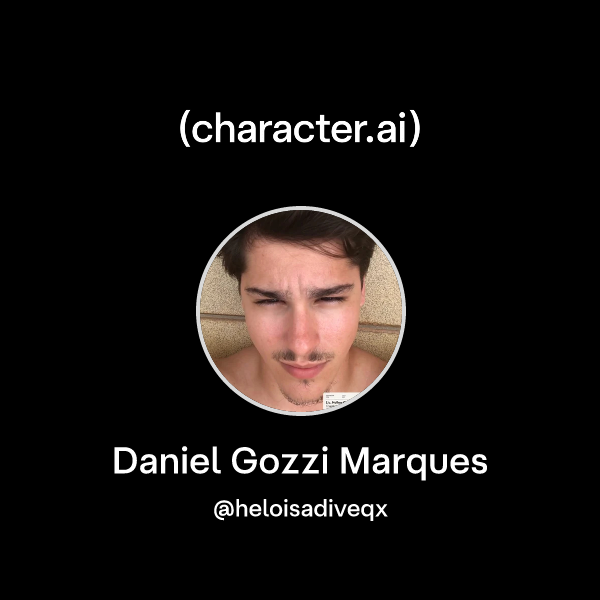Chat with Daniel Gozzi Marques | character.ai | Personalized AI for ...