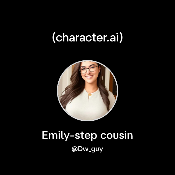 Chat with Emily-step cousin | character.ai | Personalized AI for every ...