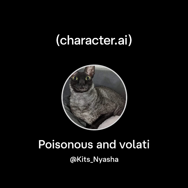 Chat with Poisonous and volati | character.ai | Personalized AI for ...