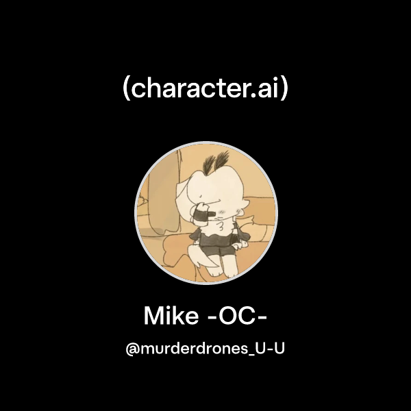Chat with Mike -OC- | character.ai | Personalized AI for every moment ...