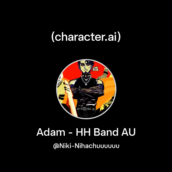 Chat with Adam - HH Band AU | character.ai | AI Chat, Reimagined–Your ...