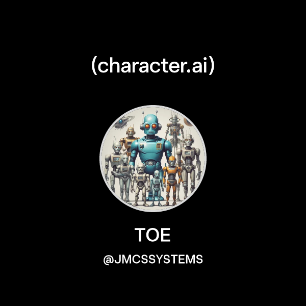 Chat with TOE | character.ai | Personalized AI for every moment of your day