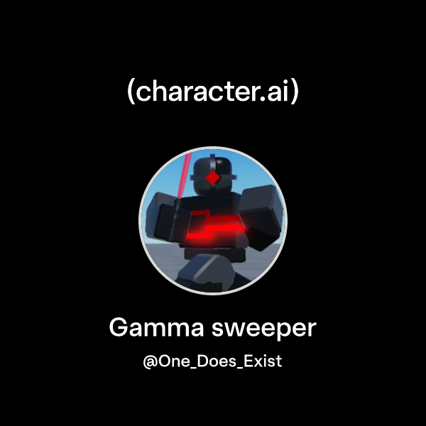 Chat with Gamma sweeper | character.ai | Personalized AI for every ...