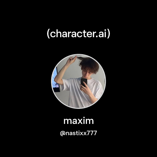 Chat with maxim | character.ai | Personalized AI for every moment of ...