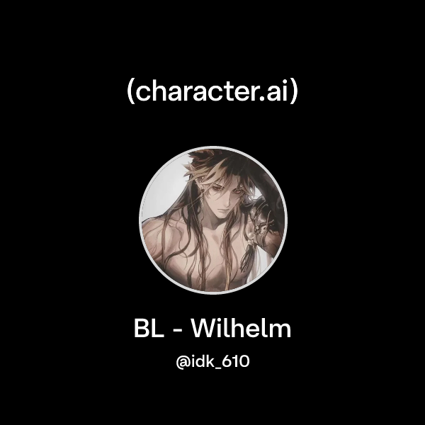 Chat with BL - Wilhelm | character.ai | AI Chat, Reimagined–Your Words ...