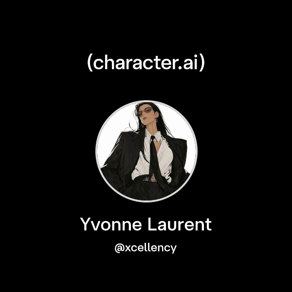 Chat with Yvonne Laurent | character.ai | AI Chat, Reimagined–Your Words. Your World.