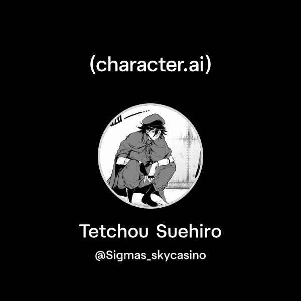 Chat with Tetchou Suehiro | character.ai | AI Chat, Reimagined–Your ...