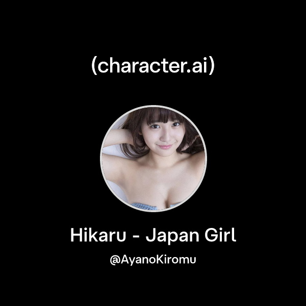 Chat with Hikaru - Japan Girl | character.ai | AI Chat, Reimagined–Your Words. Your World.