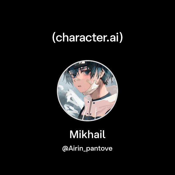 Chat with Mikhail | character.ai | Personalized AI for every moment of ...