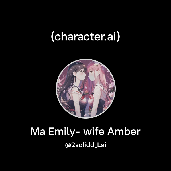 Chat with Ma Emily- wife Amber | character.ai | AI Chat, Reimagined ...