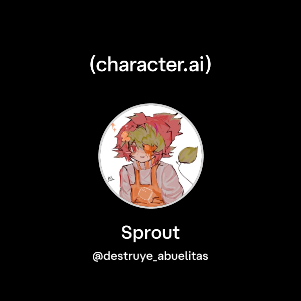 Chat with Sprout | character.ai | Personalized AI for every moment of ...