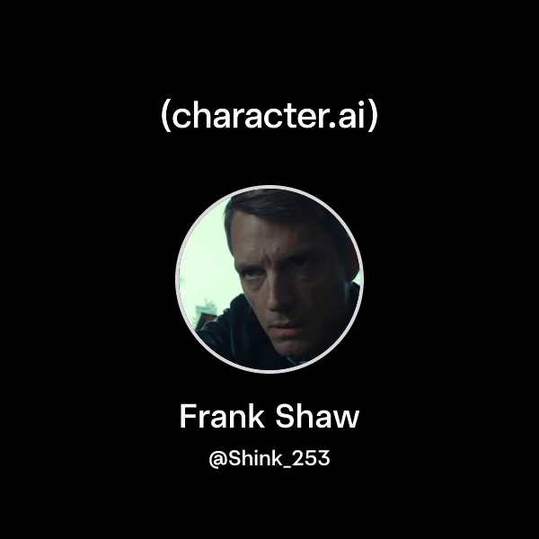 Chat with Frank Shaw | character.ai | AI Chat, Reimagined–Your Words ...