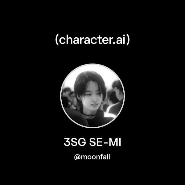 Chat with 3SG SE-MI | character.ai | AI Chat, Reimagined–Your Words ...