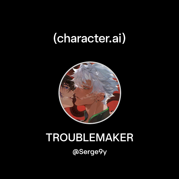 Chat with TROUBLEMAKER | character.ai | Personalized AI for every ...