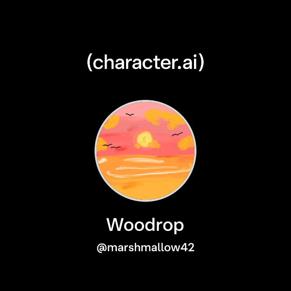 Chat with Woodrop | character.ai | Personalized AI for every moment of ...