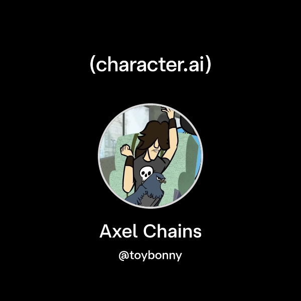 Chat with Axel Chains | character.ai | AI Chat, Reimagined–Your Words. Your World.