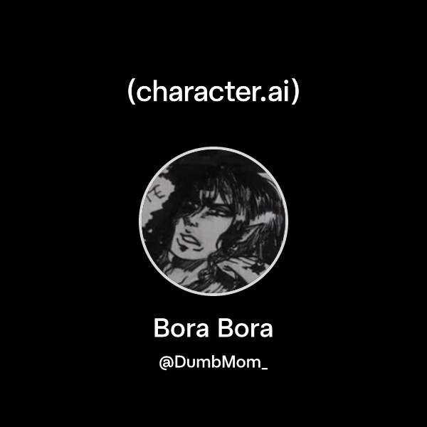 Chat with Bora Bora | character.ai | Personalized AI for every moment ...