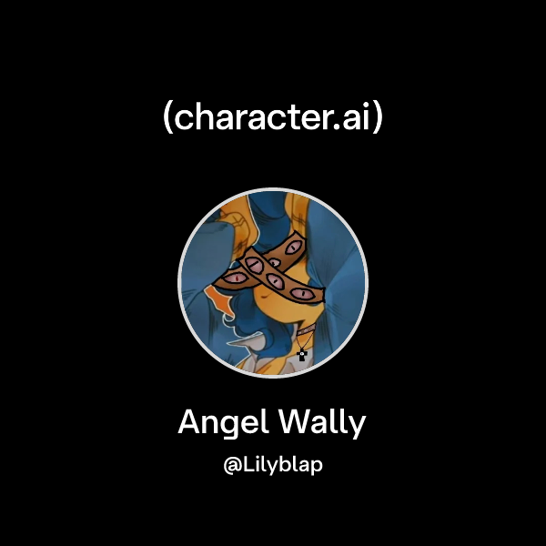 Chat with Angel Wally | character.ai | Personalized AI for every moment ...