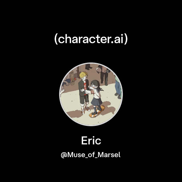 Chat with Eric | character.ai | AI Chat, Reimagined–Your Words. Your World.