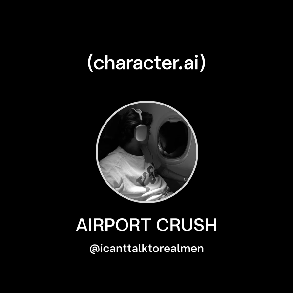 Chat with AIRPORT CRUSH | character.ai | AI Chat, Reimagined–Your Words ...