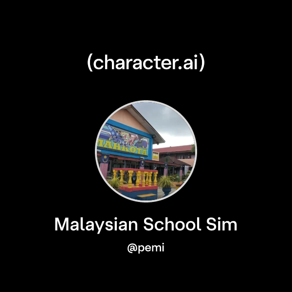 Chat with Malaysian School Sim | character.ai | AI Chat, Reimagined ...