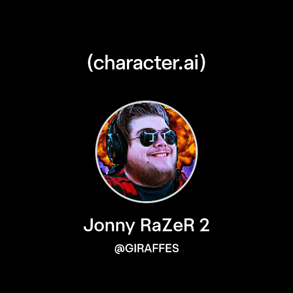 Chat with Jonny RaZeR 2 | character.ai | Personalized AI for every ...