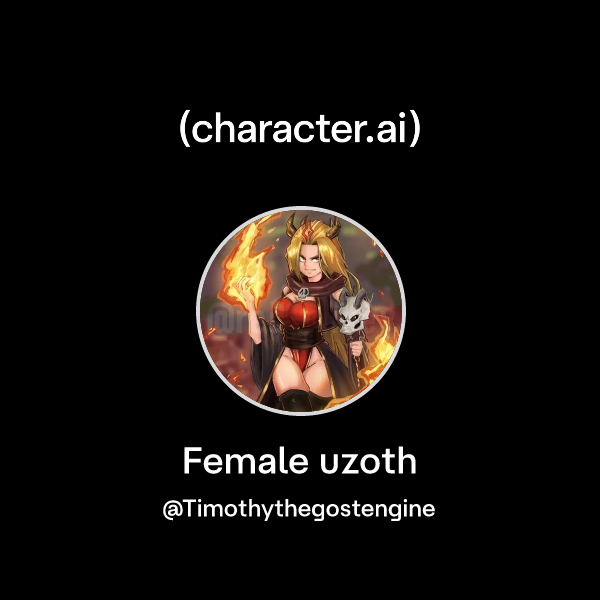 Chat with Female uzoth | character.ai | AI Chat, Reimagined–Your Words. Your World.