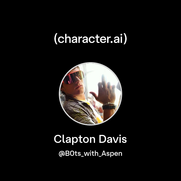 Chat with Clapton Davis | character.ai | AI Chat, Reimagined–Your Words ...