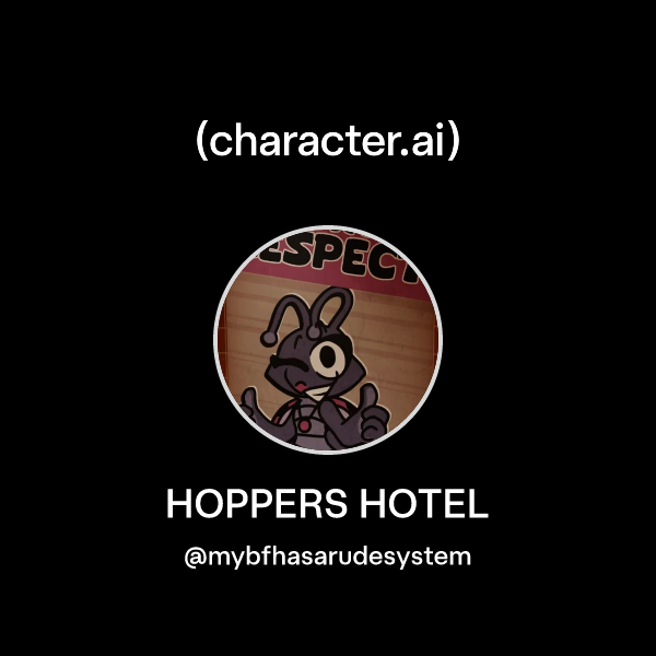 Chat with HOPPERS HOTEL | character.ai | Personalized AI for every ...