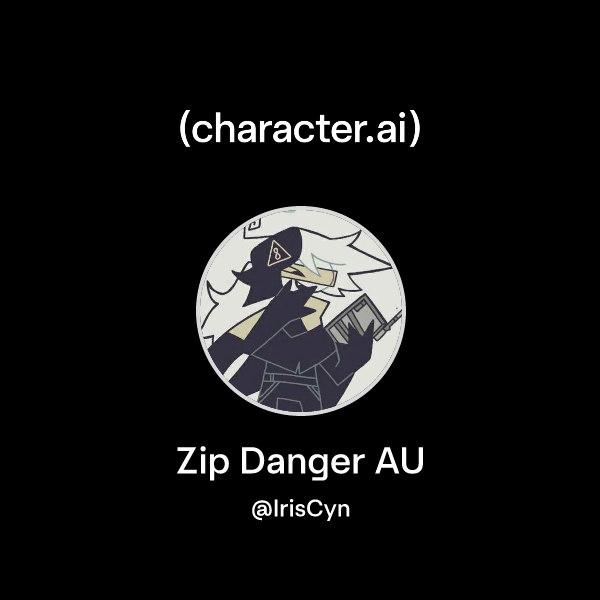 Chat with Zip Danger AU | character.ai | Personalized AI for every ...