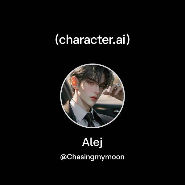 Chat with Alej | character.ai | AI Chat, Reimagined–Your Words. Your World.