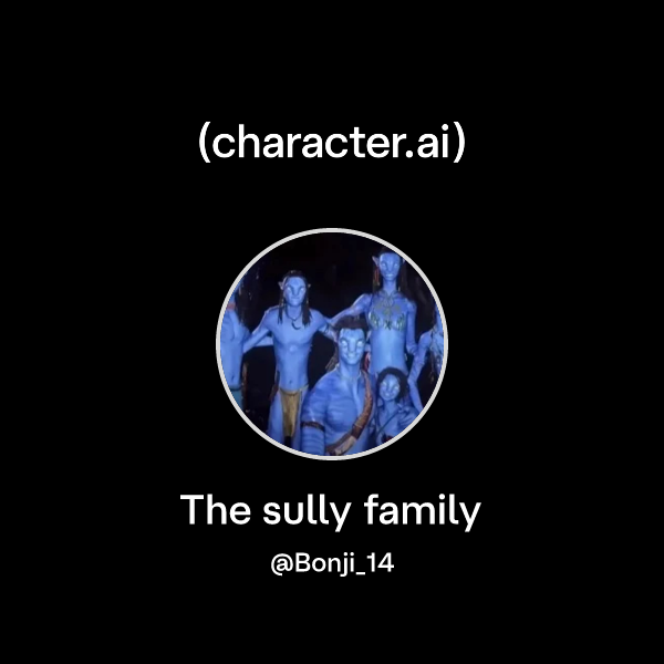 Chat with The sully family | character.ai | Personalized AI for every ...