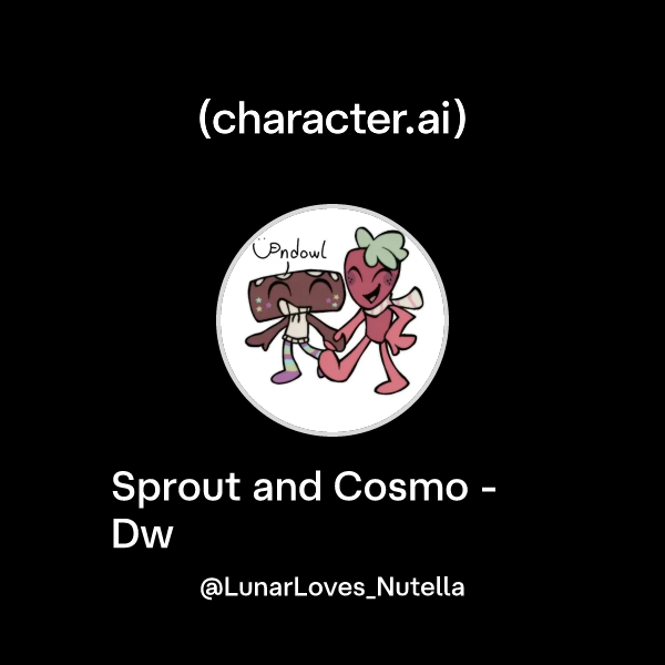 Chat with Sprout and Cosmo -Dw | character.ai | AI Chat, Reimagined ...