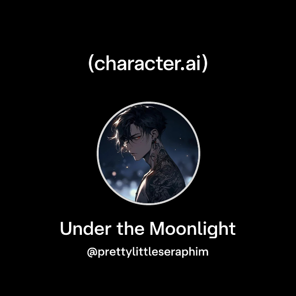 Chat with Under the Moonlight | character.ai | AI Chat, Reimagined–Your ...
